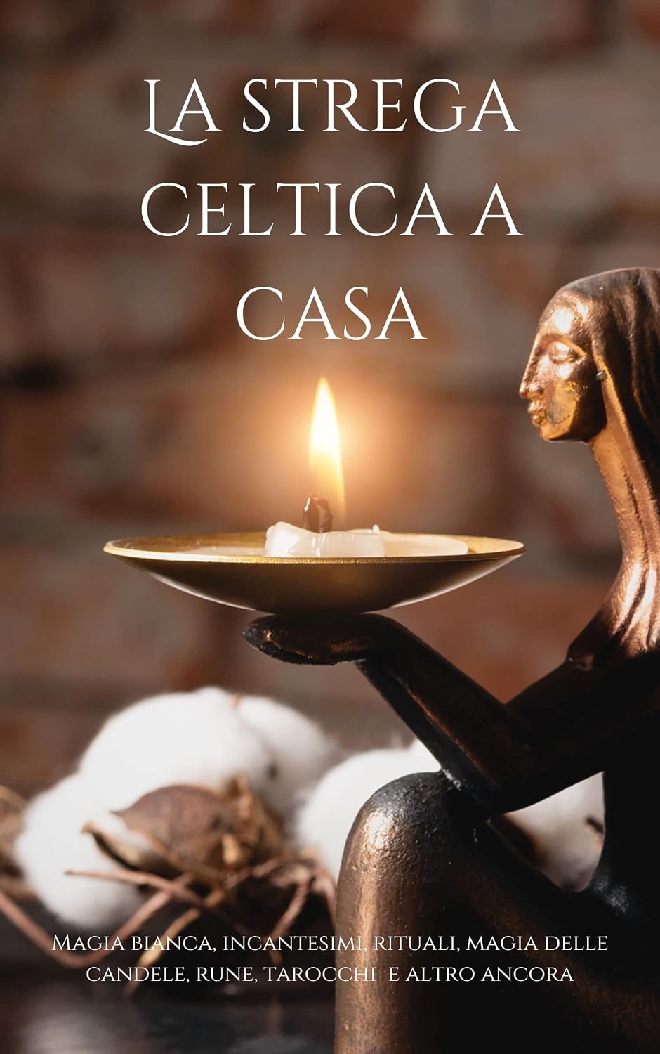 Strega celtica a casa: Magia bianca, incantessimi, rituali, magia delle ...