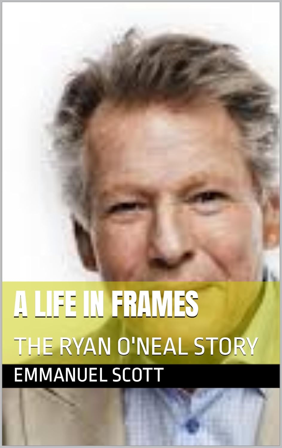 Amazon.com: A LIFE IN FRAMES : THE RYAN O'NEAL STORY eBook : SCOTT ...