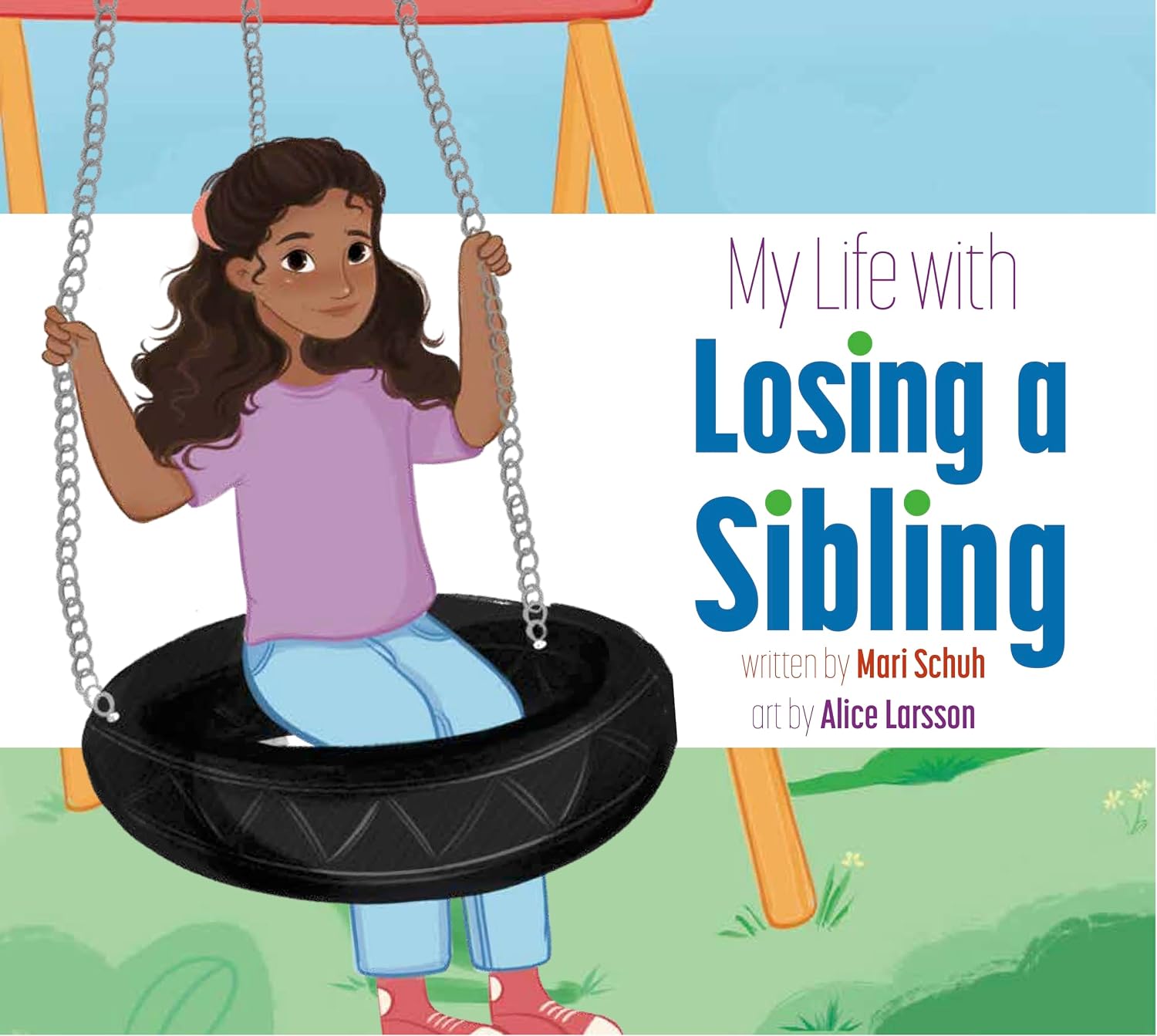 My Life with Losing a Sibling: Schuh, Mari C, Larsson, Alice ...