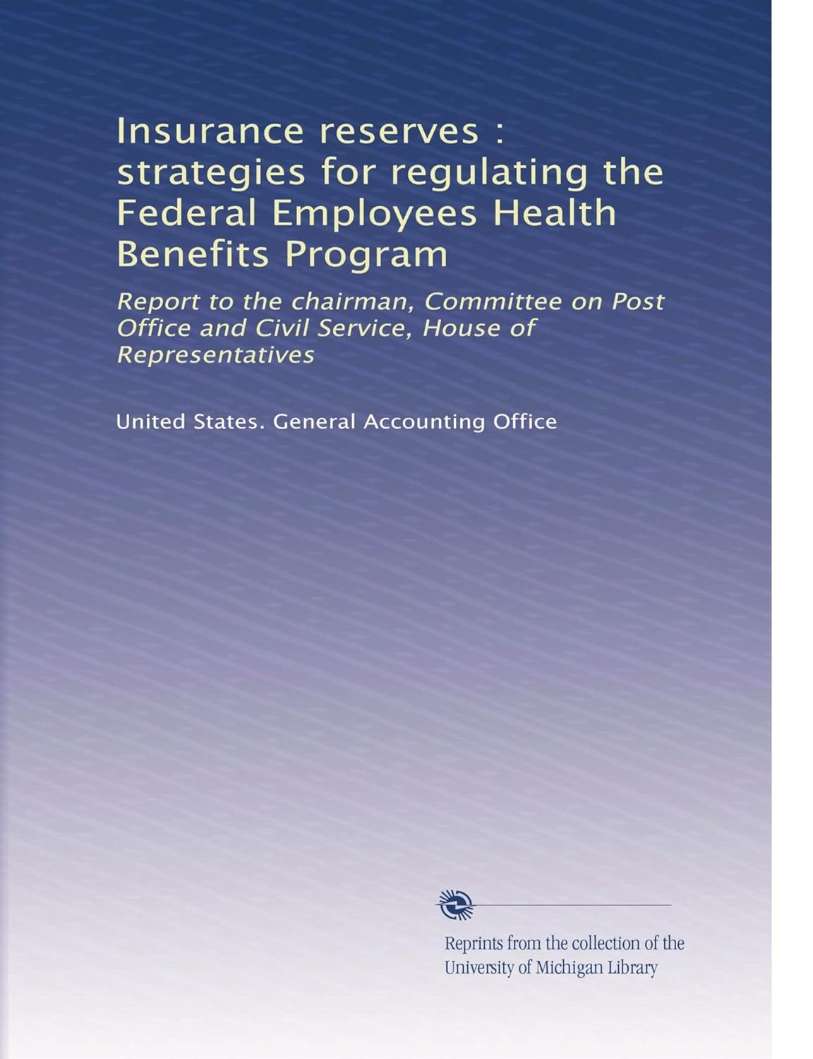 Insurance reserves : strategies for regulating the Federal Employees ...