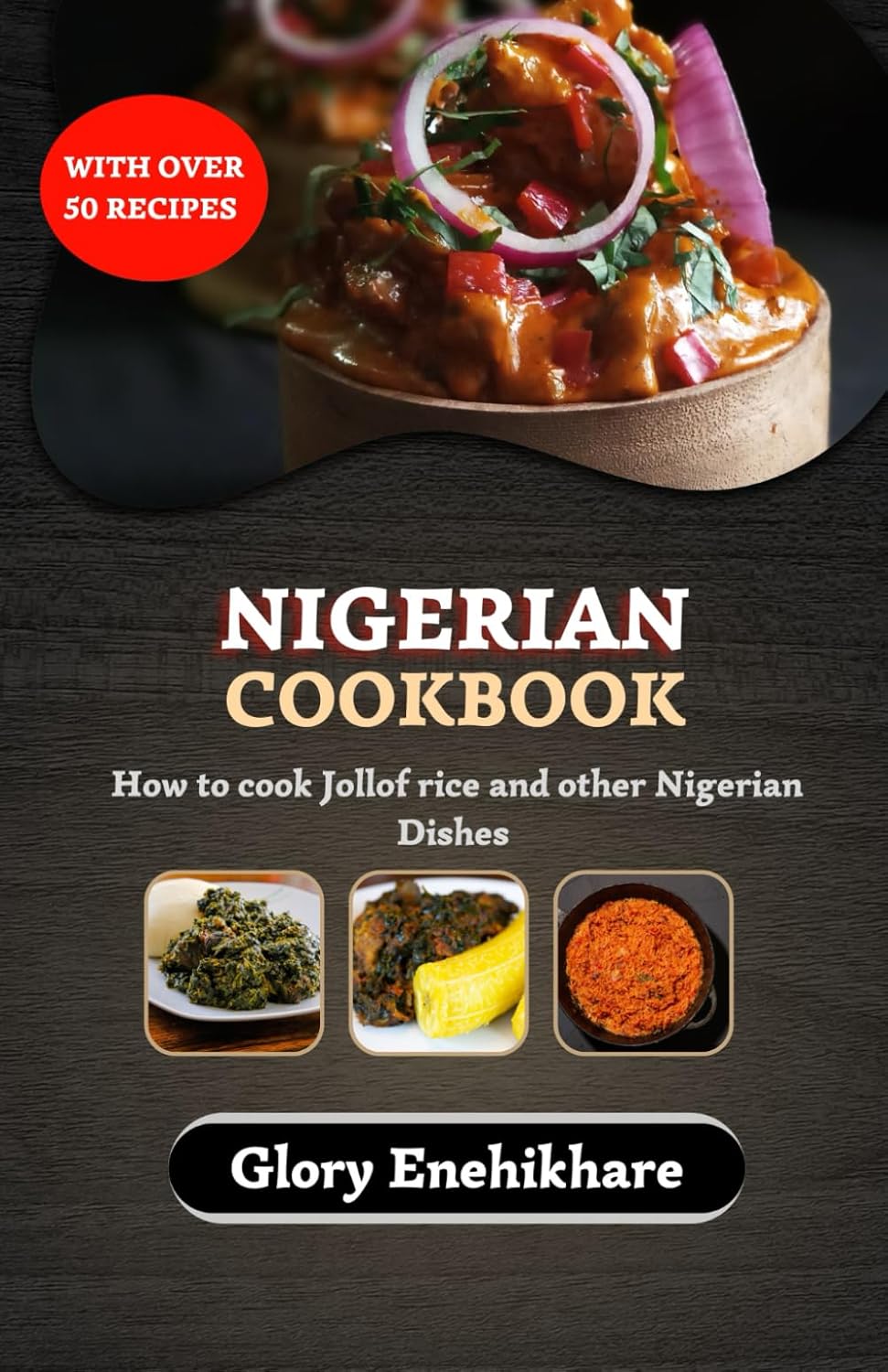 The Complete Nigerian Cookbook: How to Cook Jollof Rice and Other ...