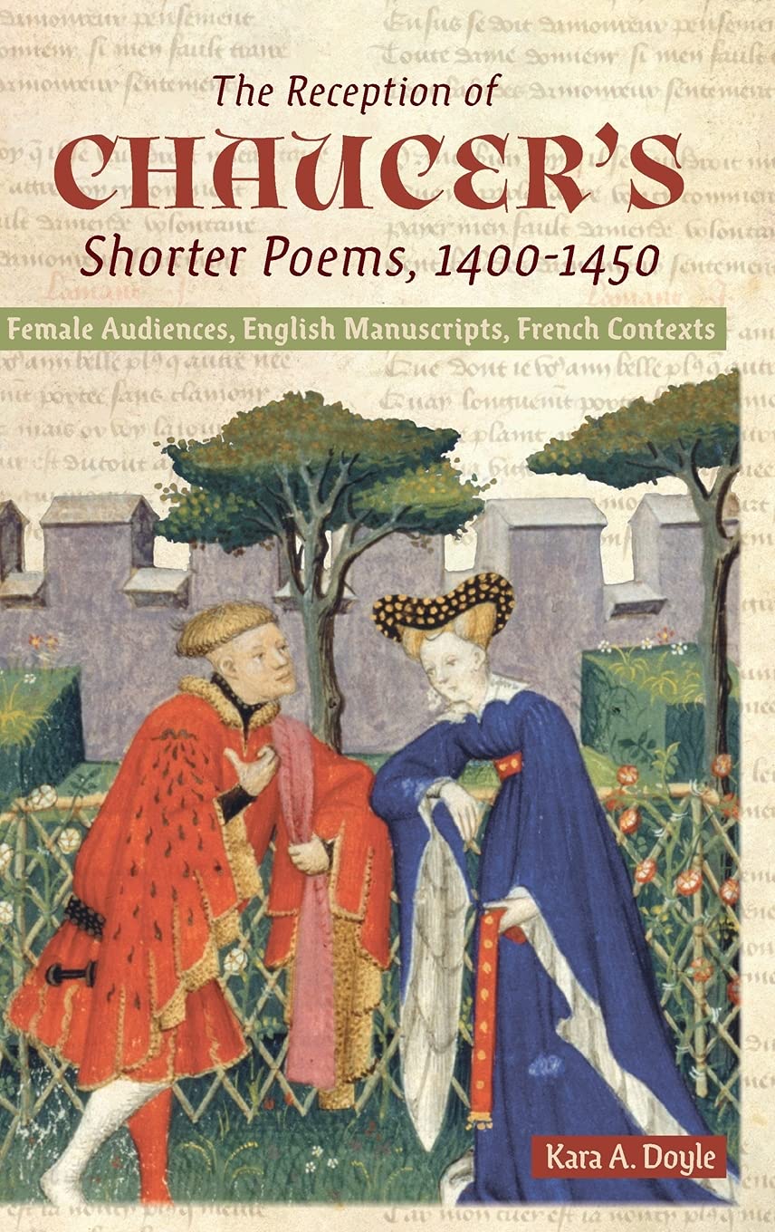 The Reception of Chaucer's Shorter Poems, 1400-1450: Female Audiences ...