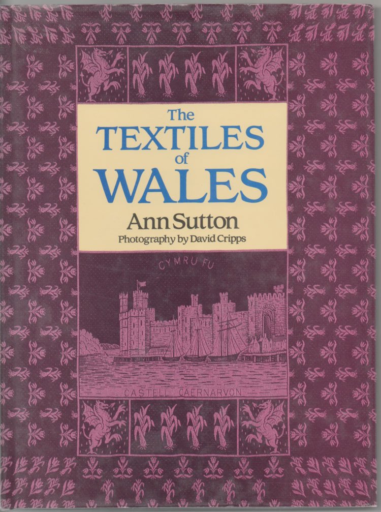 The Textiles of Wales: Amazon.co.uk: Sutton, Ann: 9780937274217: Books