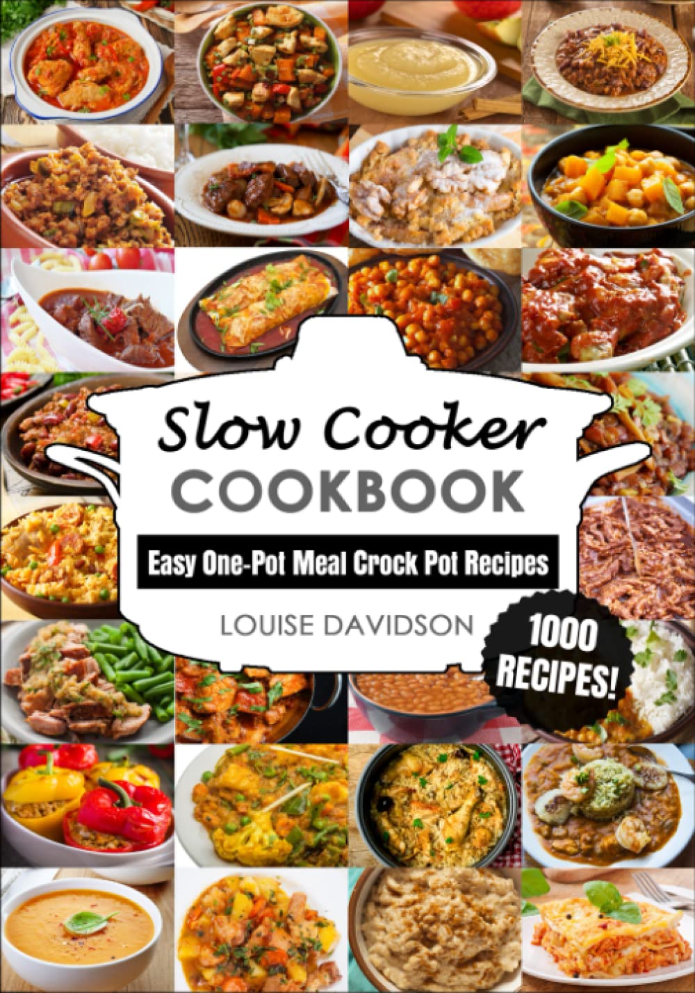 Slow Cooker Cookbook: Easy One-Pot Meal Crock Pot Recipes - 1000 ...