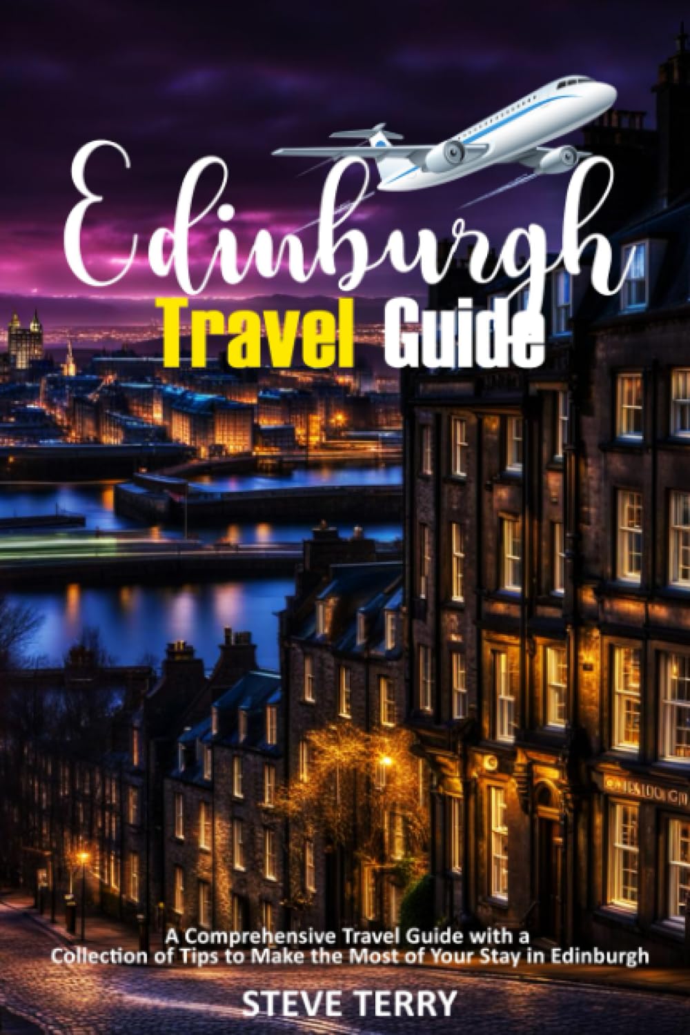 EDINBURGH TRAVEL GUIDE: A Comprehensive Travel Guide with a Collection ...