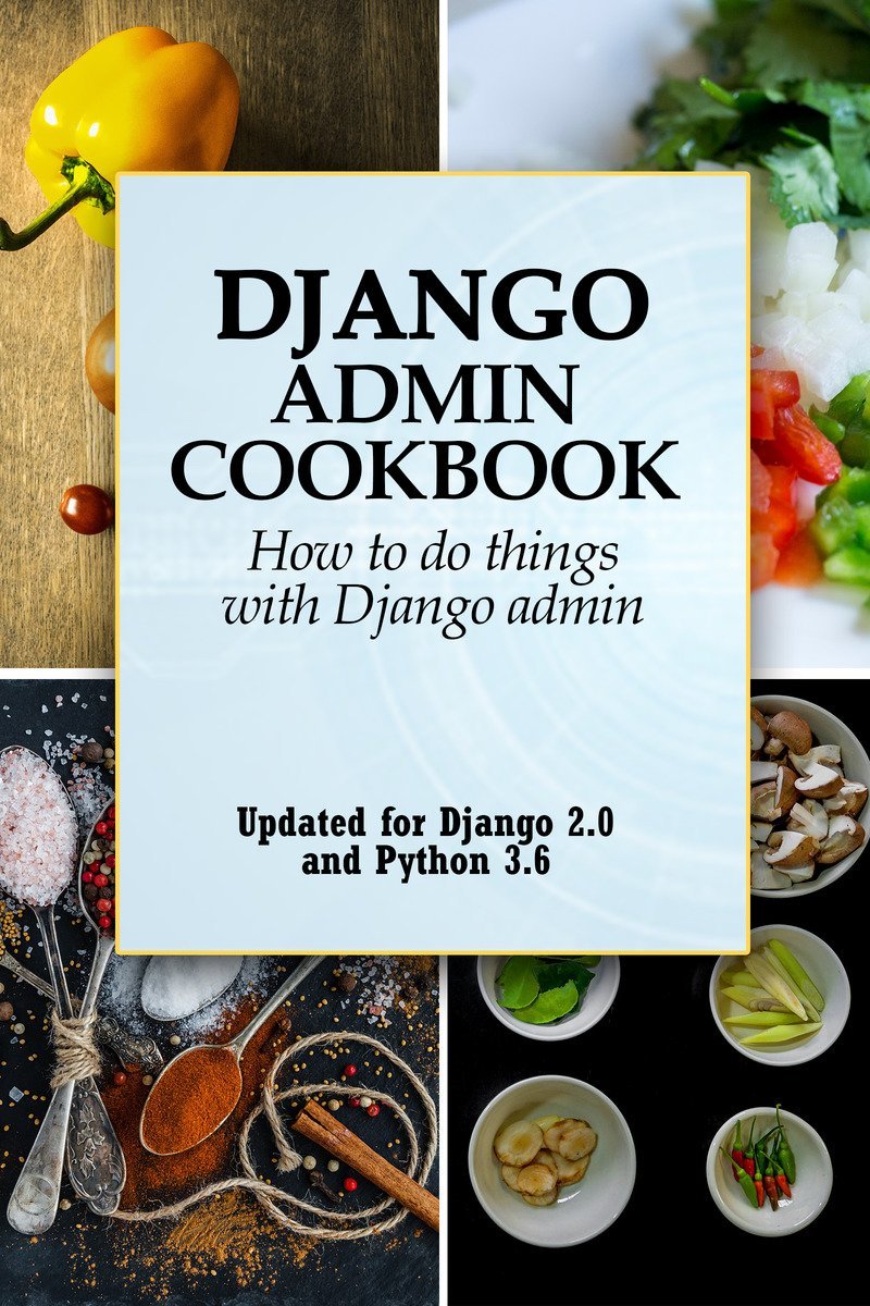 Django Admin Cookbook: How to do things with Django Admin eBook : Raaj ...