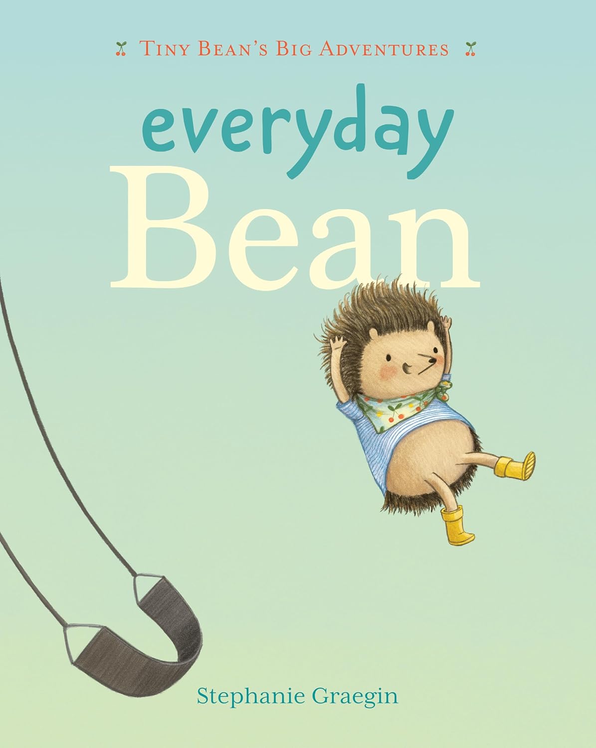 Everyday Bean (Tiny Bean's Big Adventures, Book #1): Graegin, Stephanie ...