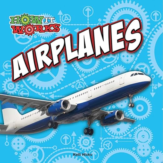 Airplanes (How It Works): Hicks, Kelli: 9781627177719: Amazon.com: Books