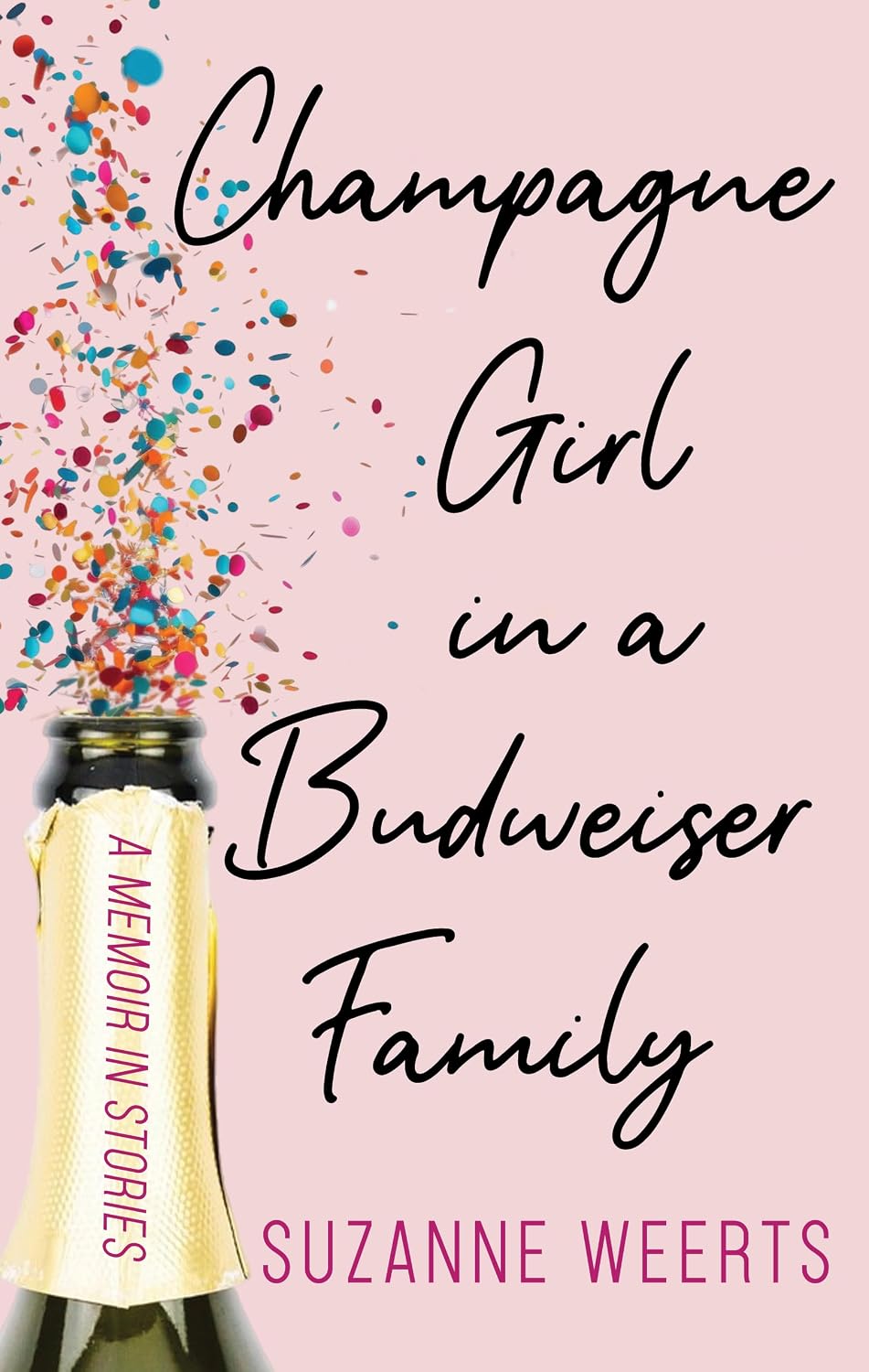 Champagne Girl in a Budweiser Family: A Memoir in Stories - Kindle ...