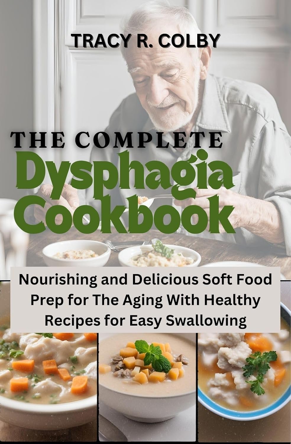 The Complete Dysphagia Cookbook: Nourishing and Delicious Soft Food ...