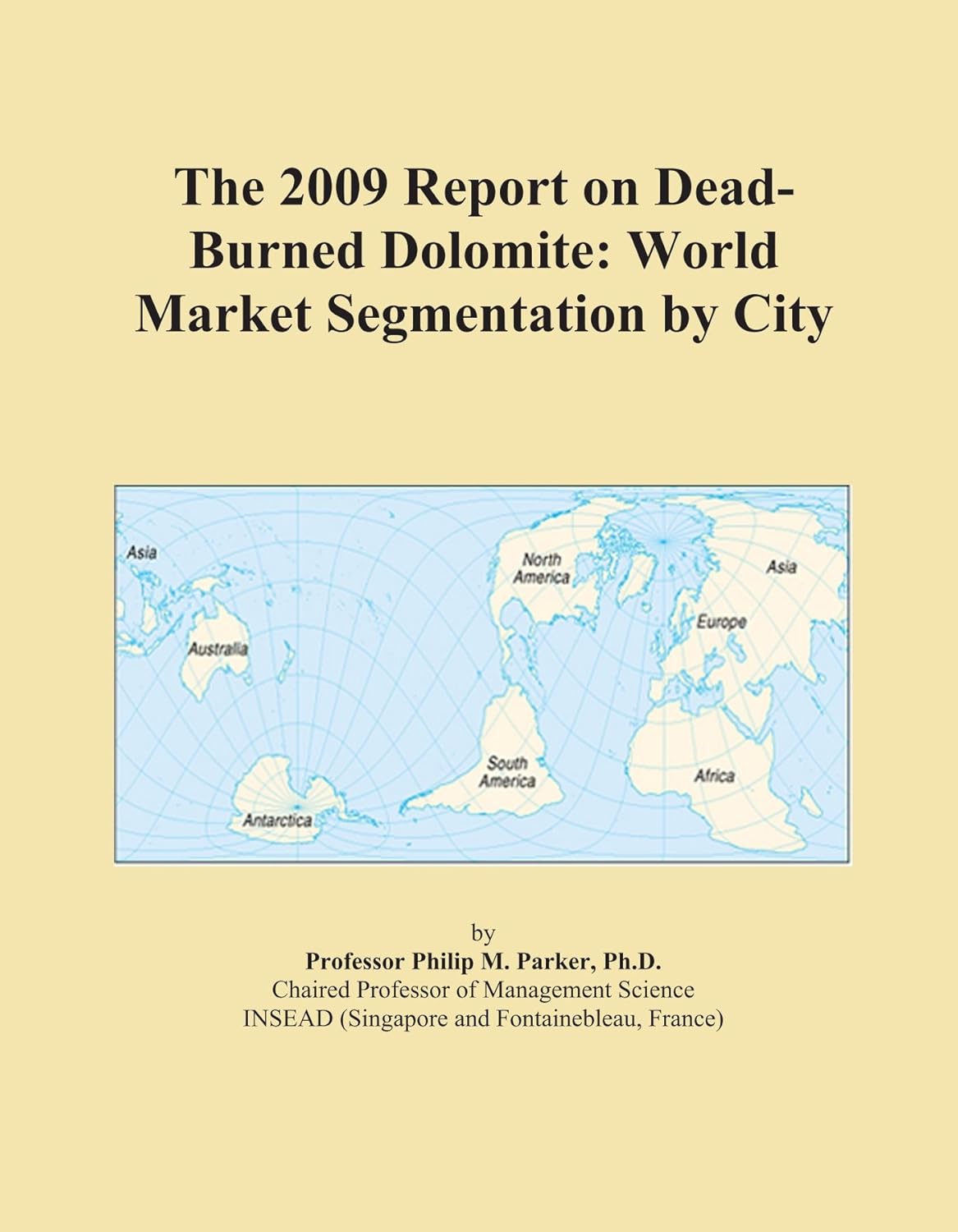 The 2009 Report on Dead-Burned Dolomite: World Market Segmentation by ...