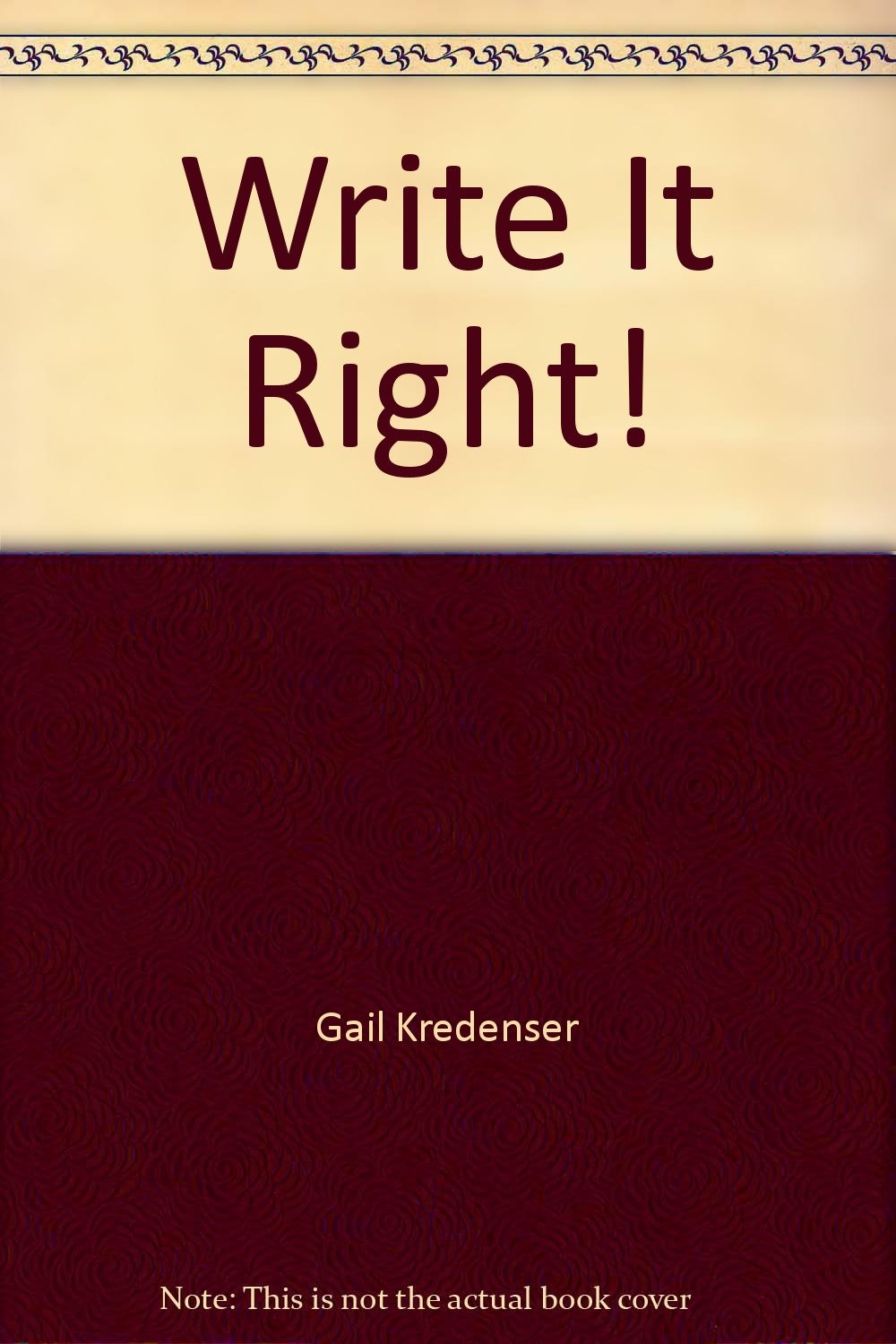 Write It Right!: Kredenser, Gail: Amazon.com: Books