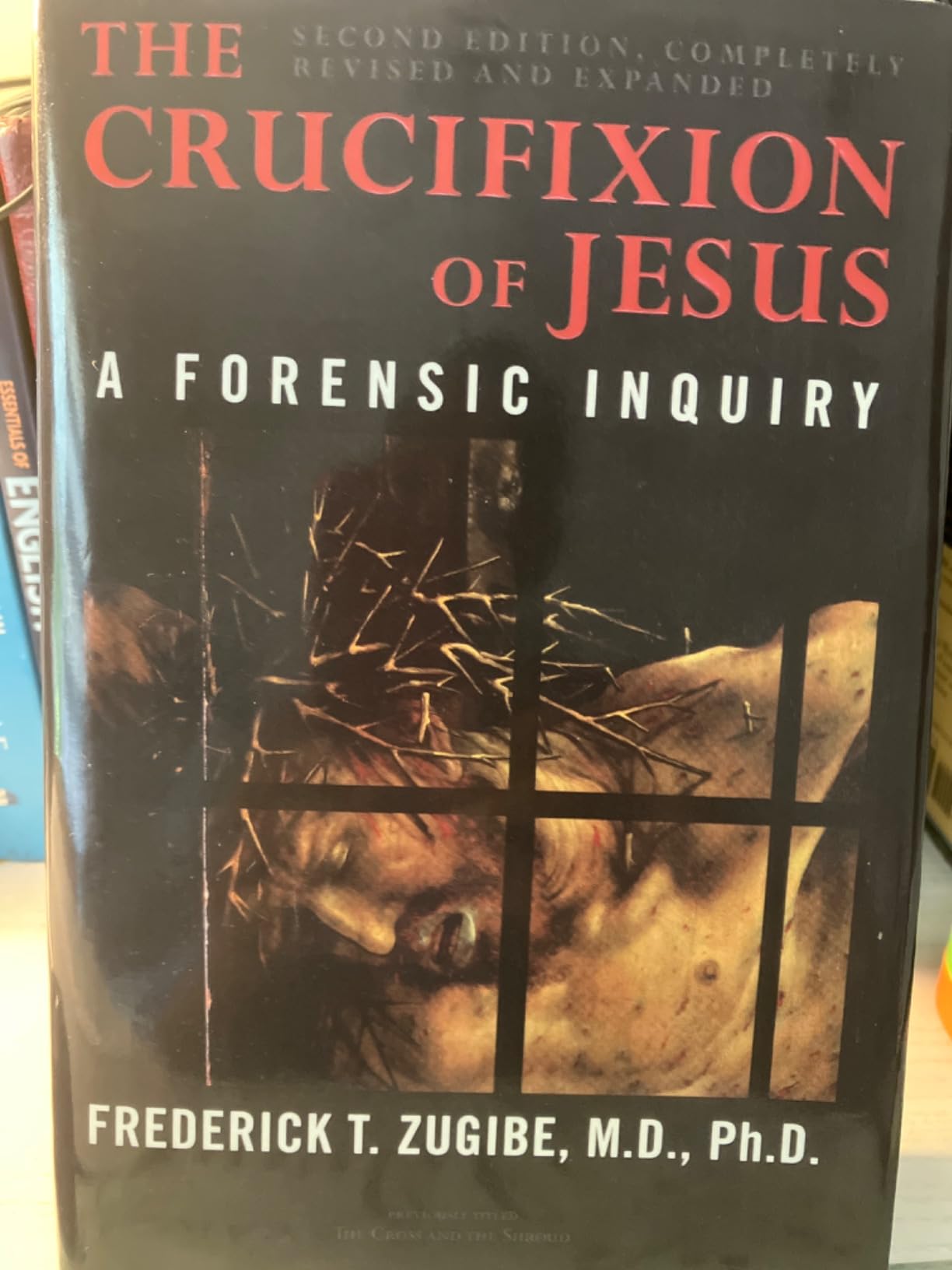 The Crucifixion of Jesus, Completely Revised and Expanded: A Forensic ...