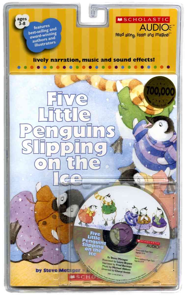 Five Little Penguins Slipping on the Ice: Metzger, Steve, Bryant, Laura ...