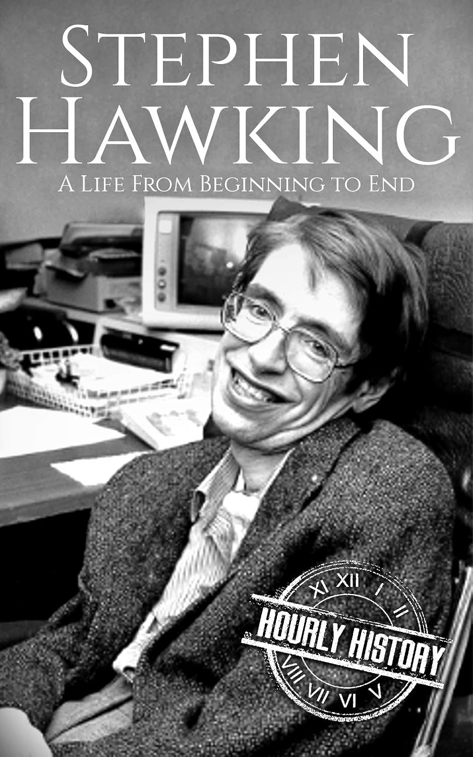 Stephen Hawking: A Life from Beginning to End (Biographies of ...