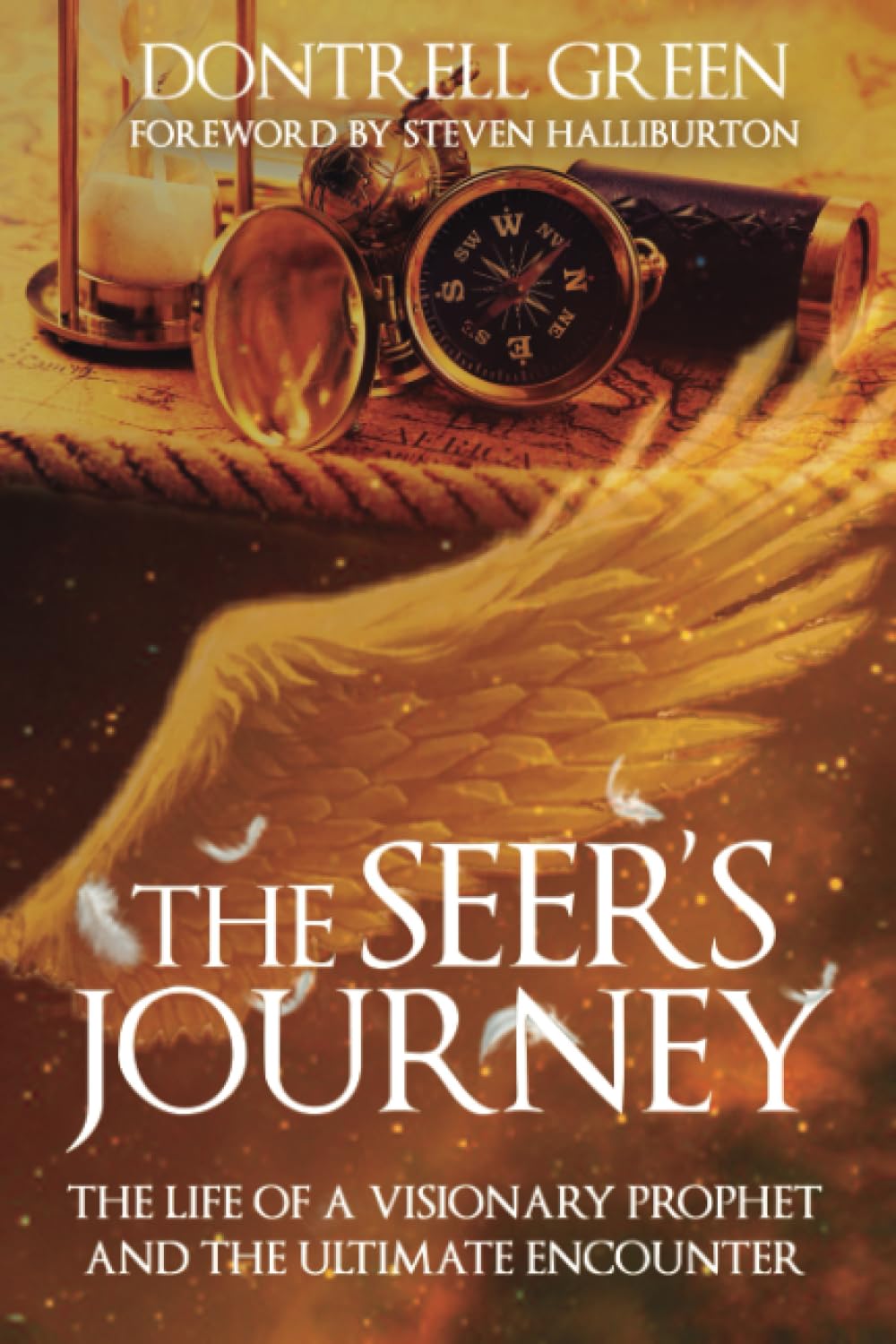 THE SEER'S JOURNEY: THE LIFE OF A VISIONARY PROPHET & THE ULTIMATE ...