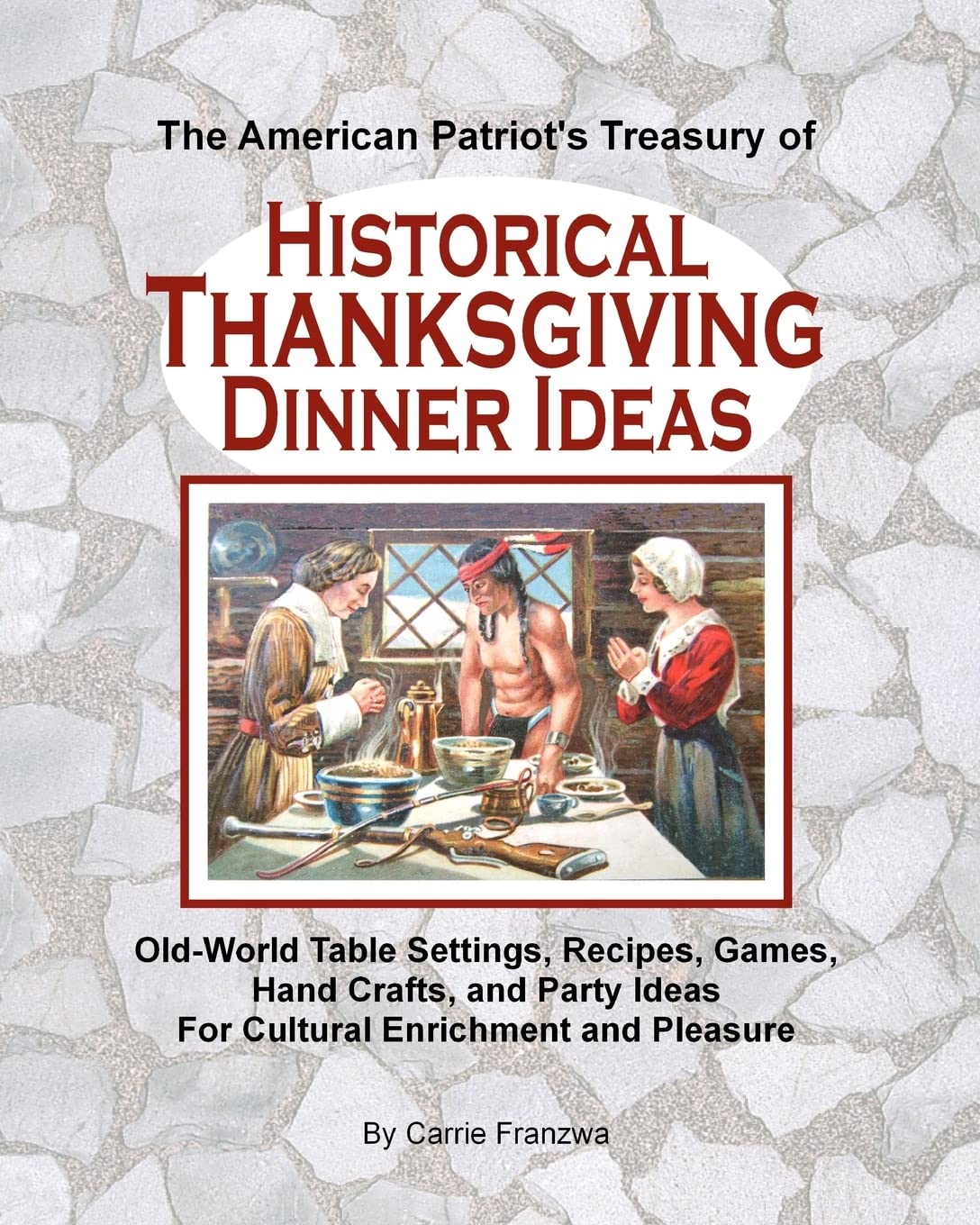 The American Patriot's Treasury of Historical Thanksgiving Dinner Ideas ...