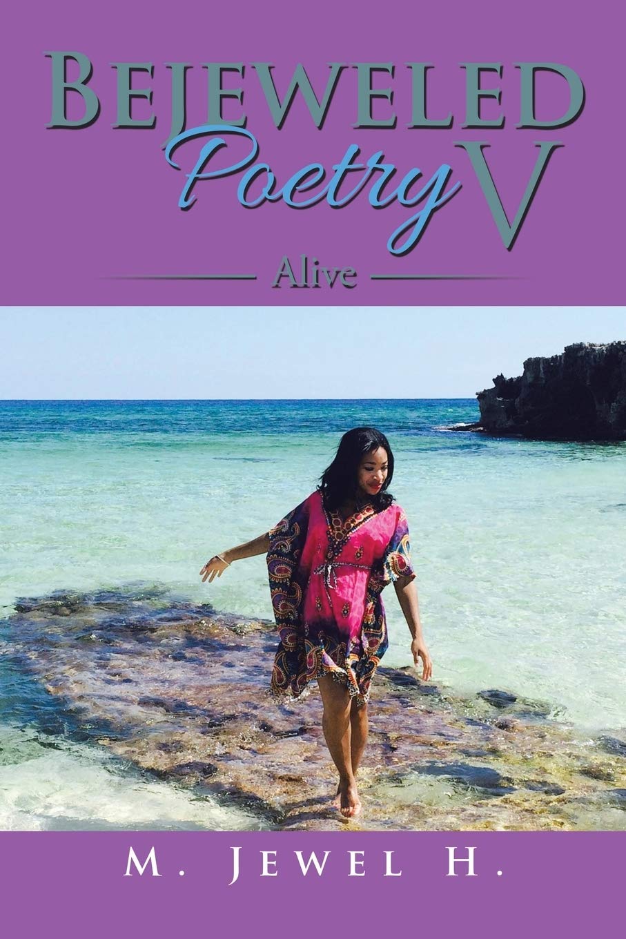 Bejeweled Poetry V: Alive: H., M. Jewel: 9781490769103: Amazon.com: Books