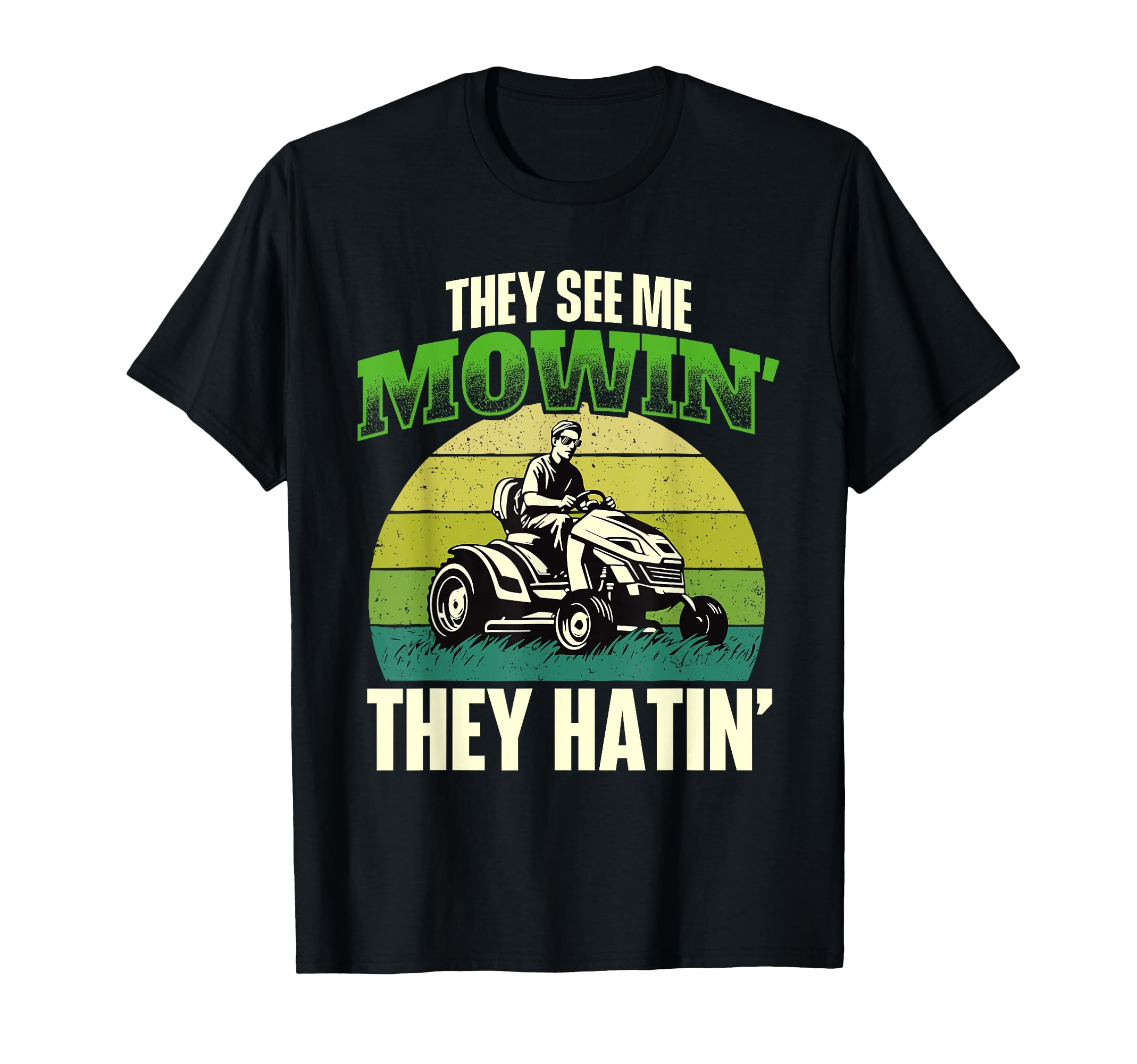 Amazon.com: They See Me Mowin' They Hatin' - Landscaping Lawn Mower T ...