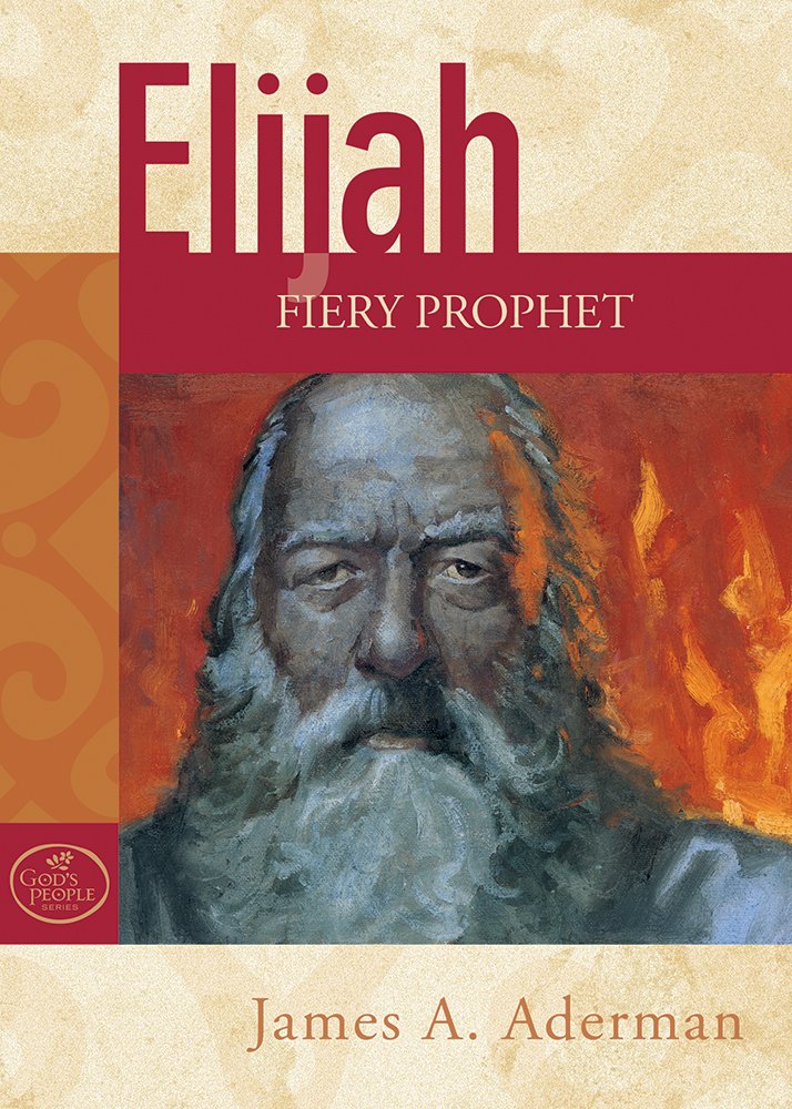 Elijah: Fiery prophet of God: James A Aderman: 9780810013391: Amazon ...
