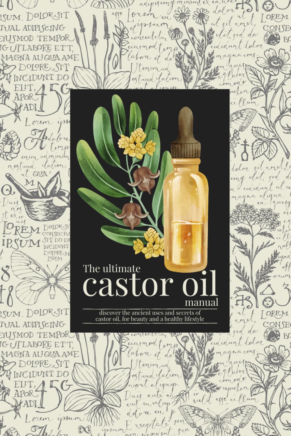 The Ultimate Castor Oil Manual: Discover the Ancient Uses and Secrets ...