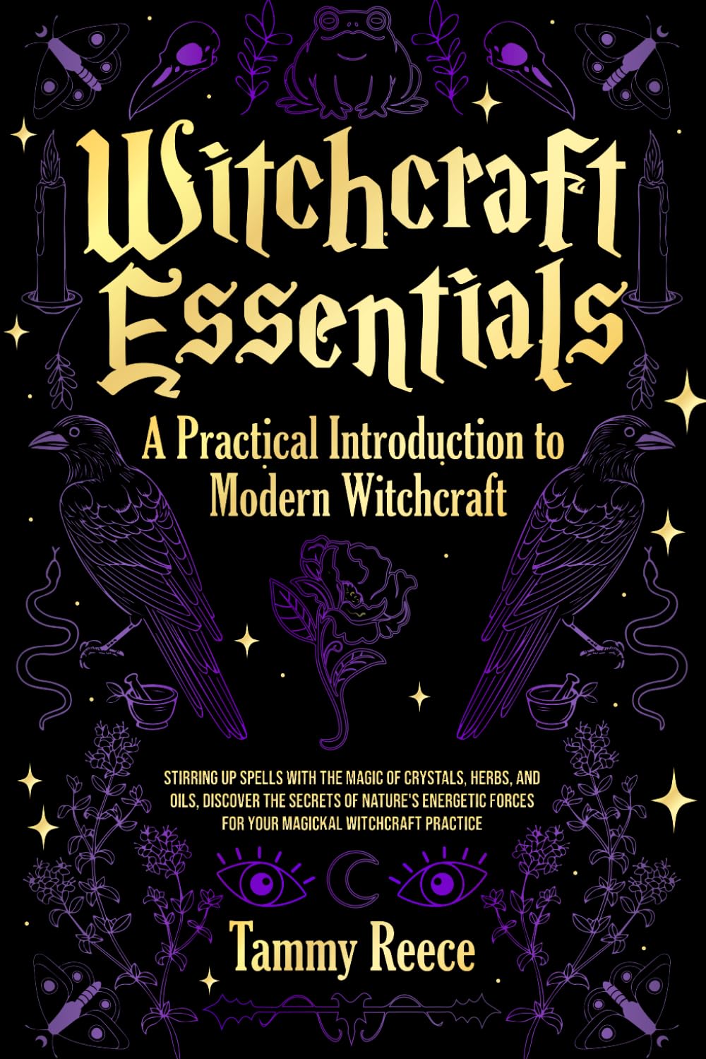 Witchcraft Essentials - A Practical Introduction to Modern Witchcraft ...