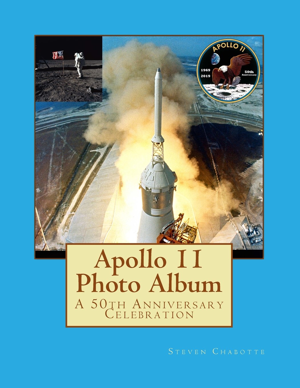 Apollo 11 Photo Album: A 50th Anniversary Celebration: Chabotte, Steven ...