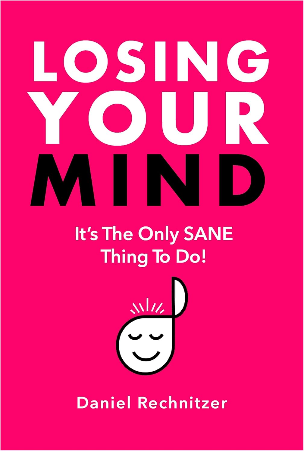 Losing Your Mind: It's The Only SANE Thing To Do! - Kindle edition by ...