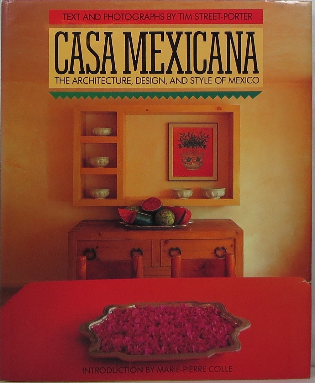 Casa Mexicana: Street-Porter, Tim: 9781556700972: Amazon.com: Books