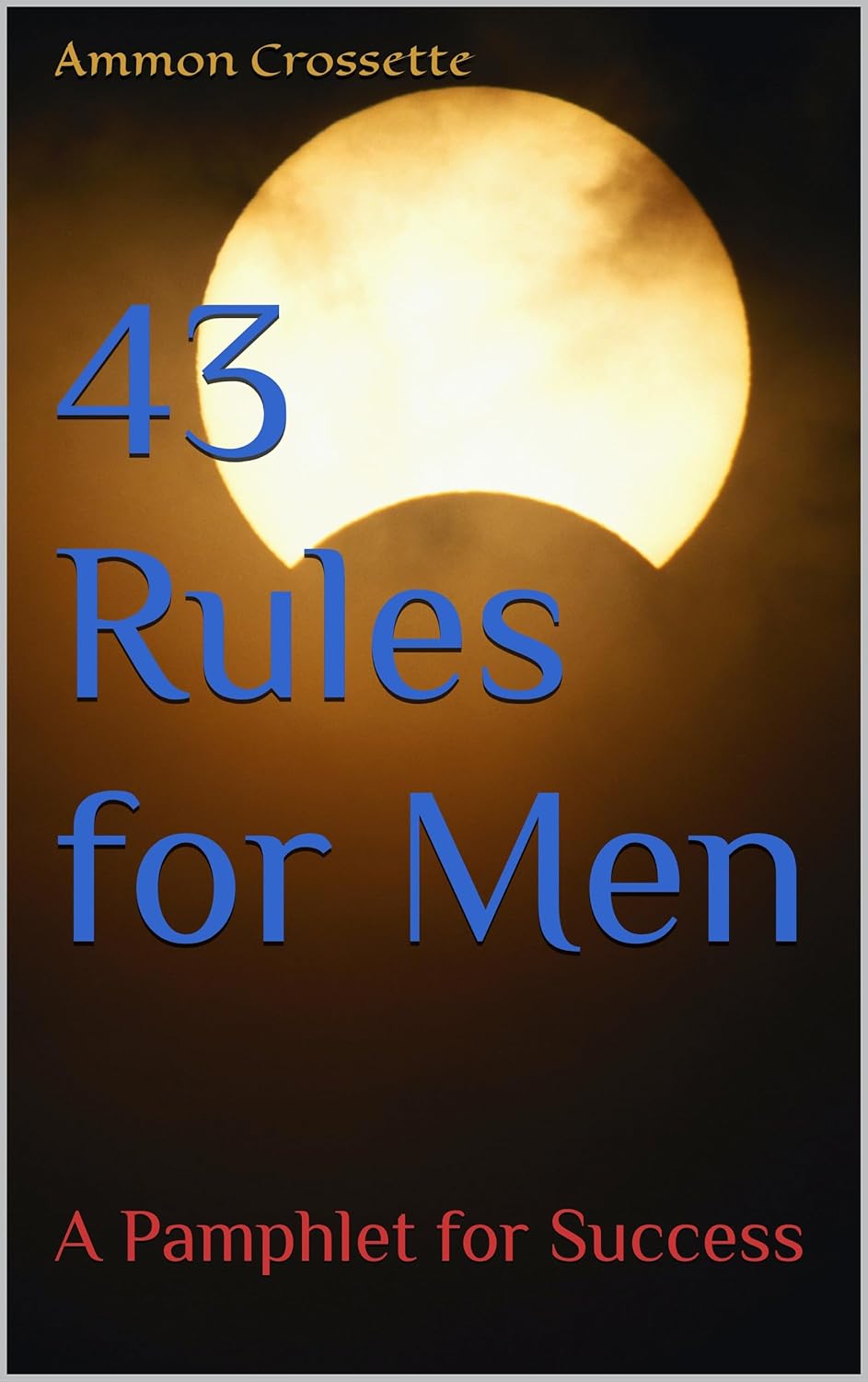 43 Rules for Men: A Pamphlet for Success - Kindle edition by Crossette ...