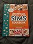 The Unofficial Sims Cookbook: From Baked Alaska to Silly Gummy Bear ...
