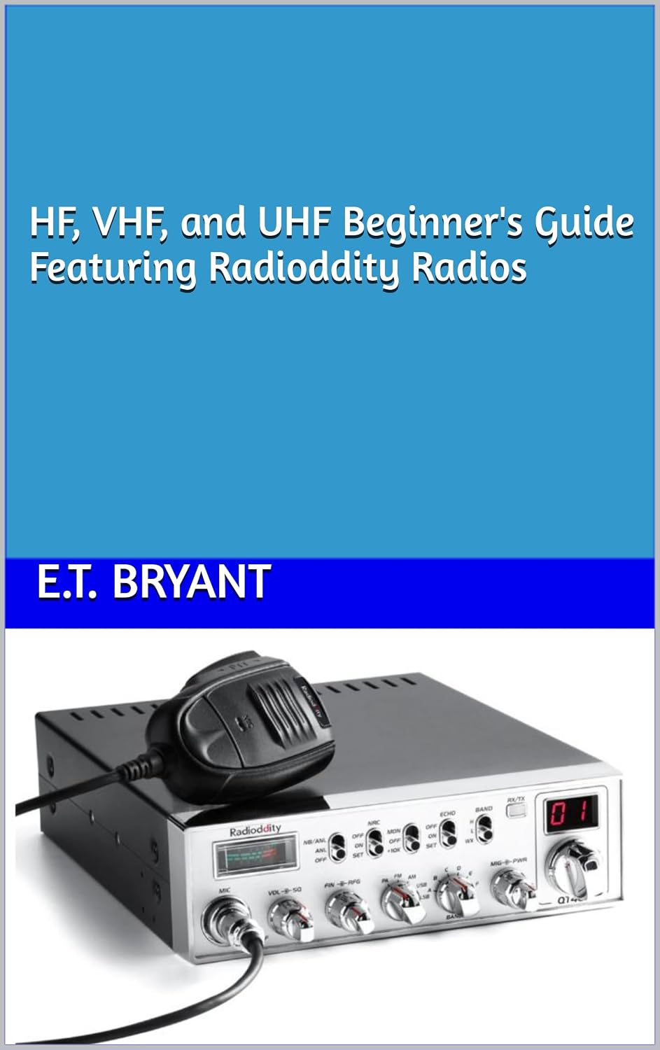 HF, VHF, and UHF Beginner's Guide Featuring Radioddity Radios, Bryant ...