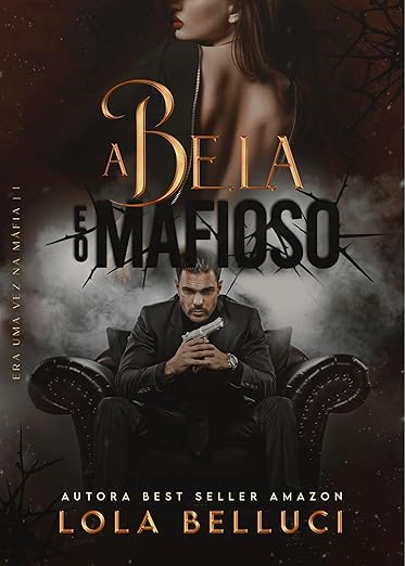 A bela e o mafioso (Era uma vez na máfia Livro 1) eBook : Belluci, Lola: Amazon.com.br: Livros