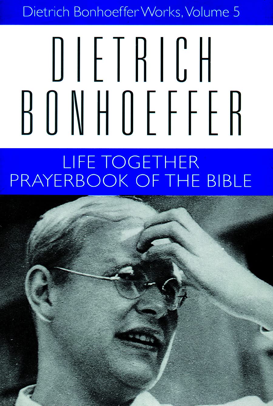 Life Together and Prayerbook of the Bible (Dietrich Bonhoeffer Works ...