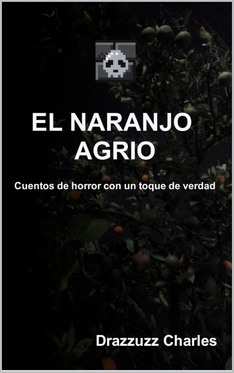 El naranjo agrio: Cuentos de horror con un toque de verdad eBook ...