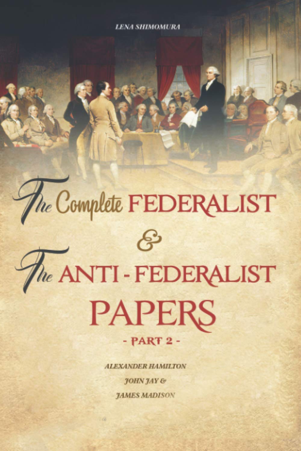The Complete Federalist and The Anti-Federalist Papers: The Articles of ...