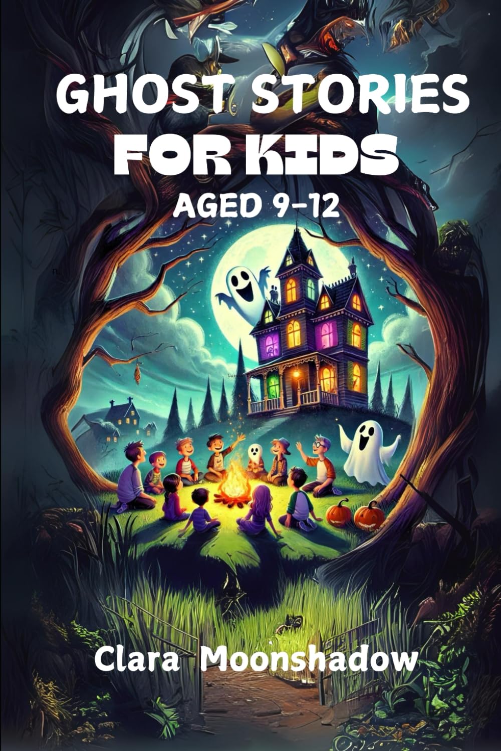 Ghost Stories for Kids Aged 9-12: Halloween Tales and Spooky Campfire ...