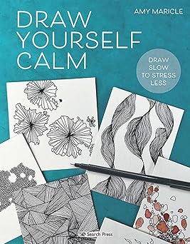 Draw Yourself Calm: Draw slow to stress less : Maricle, Amy: Amazon.co ...