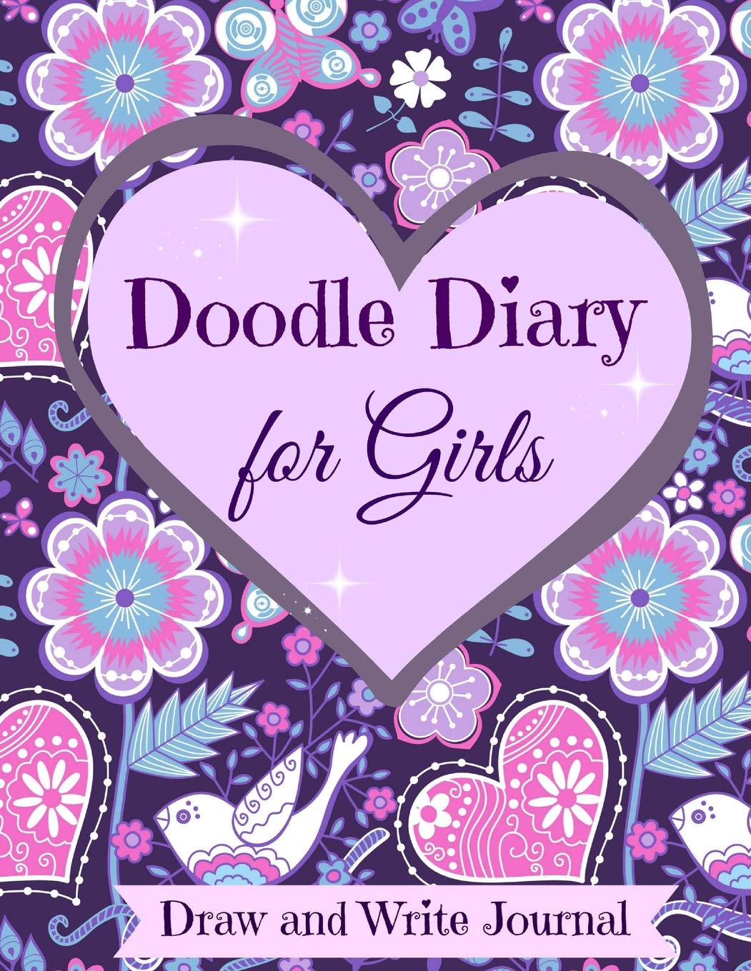 Doodle Diary for Girls: Draw and Write Journal (Sketch Book Diary with ...