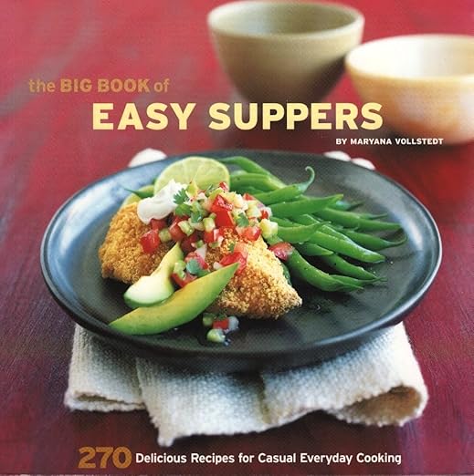 The Big Book of Easy Suppers: 270 Delicious Recipes for Casual Everyday ...