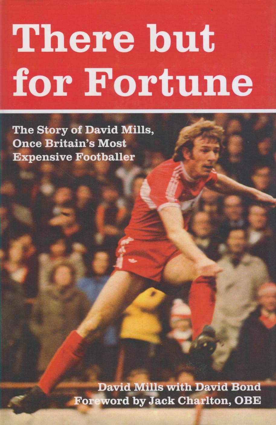 There But for Fortune.: The Story of David Mills, Once Britain's Most ...