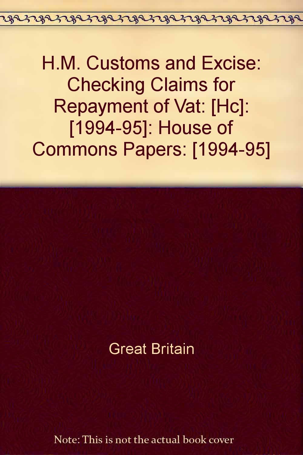 H.M. Customs and Excise: Checking Claims for Repayment of VAT: [HC ...