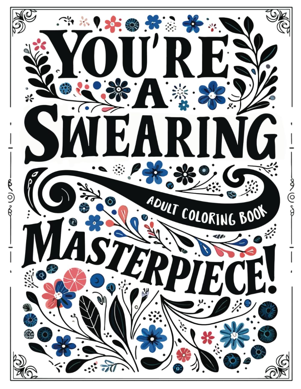 Amazon.com: You're a Swearing Masterpiece - Swear Word Coloring Book ...