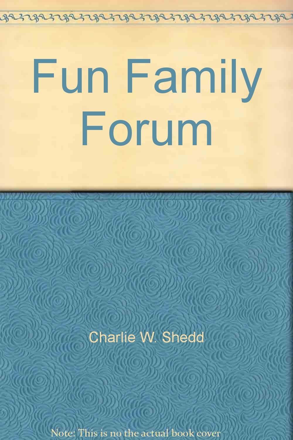 Amazon.com: Fun Family Forum: Charlie W. Shedd: Everything Else