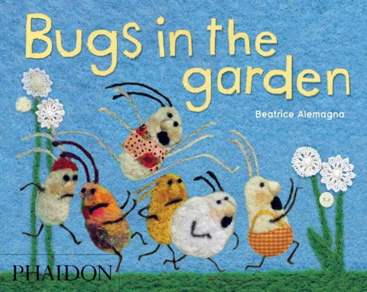 Bugs in the Garden: Alemagna, Beatrice: 9780714862385: Amazon.com: Books