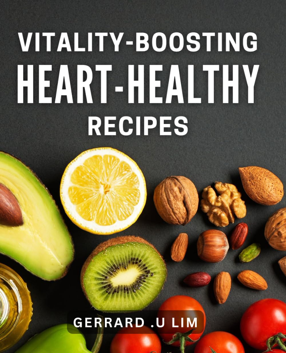 Vitality-Boosting Heart-Healthy Recipes: Transform Your Health with ...