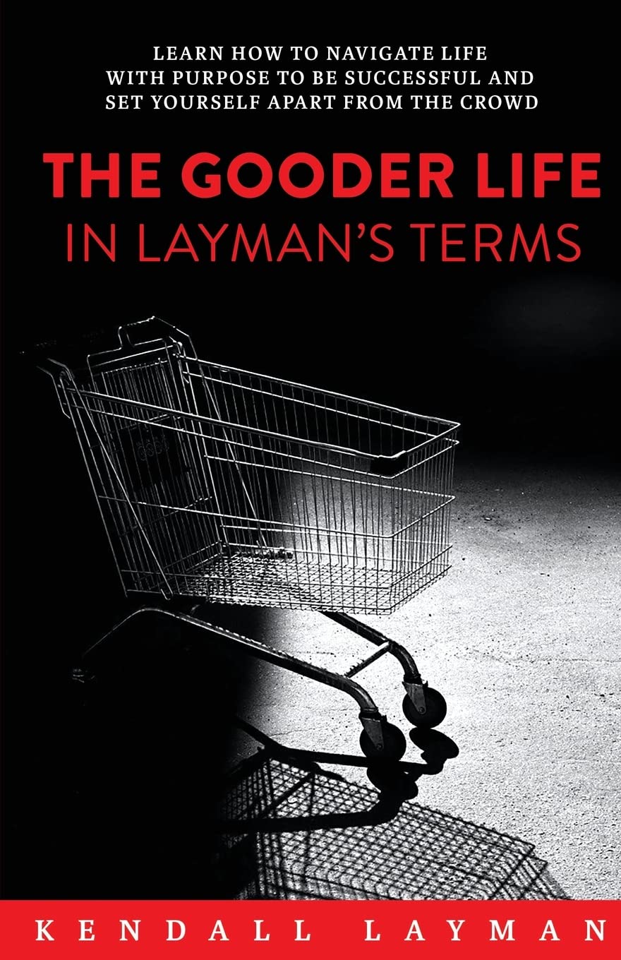 The Gooder Life in Layman's Terms: Layman, Kendall: 9781956914467 ...