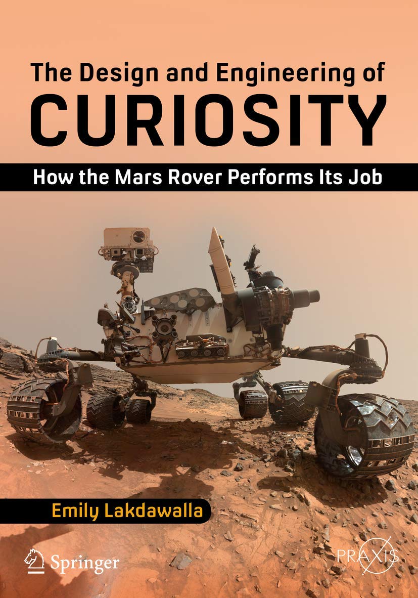 The Design and Engineering of Curiosity: How the Mars Rover Performs ...