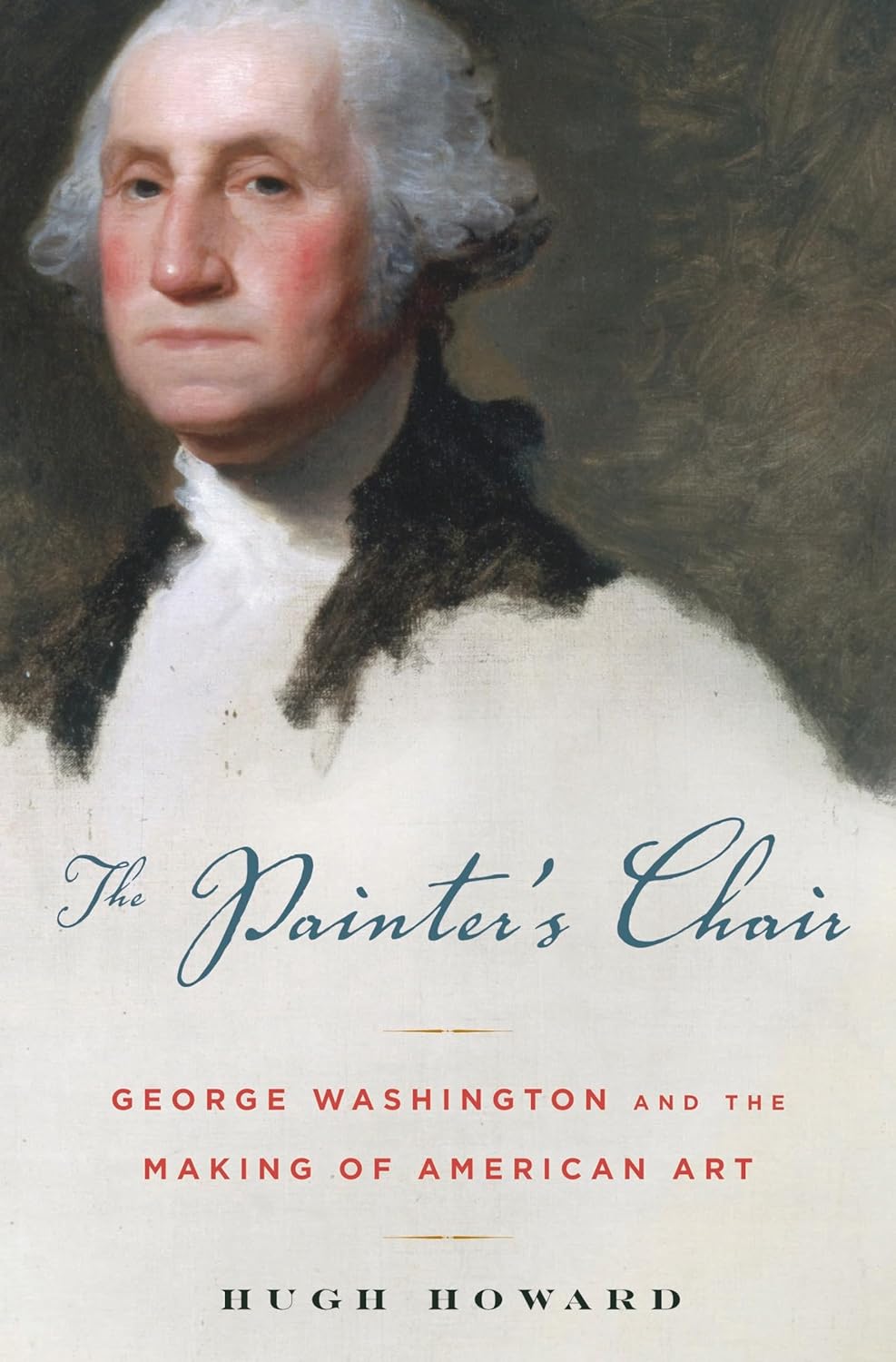 The Painter's Chair: George Washington and the Making of American Art ...