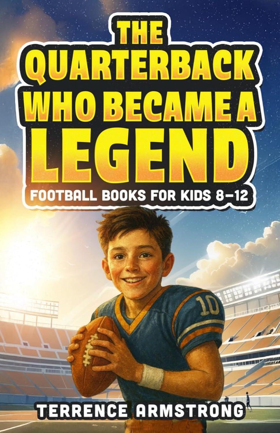Amazon.com: The Quarterback Who Became A Legend: Football Books For ...
